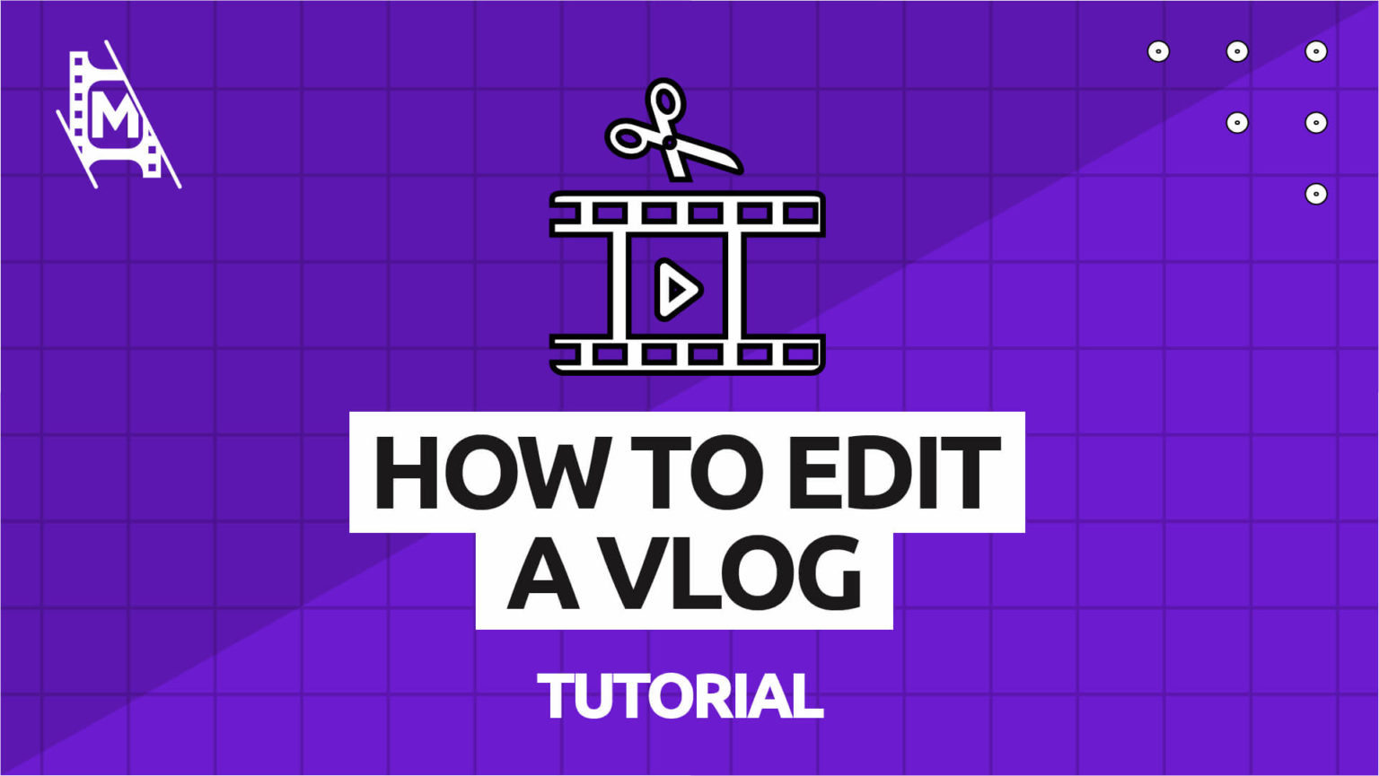 How to Edit a Vlog - An In-Depth Guide - MediaEquipt