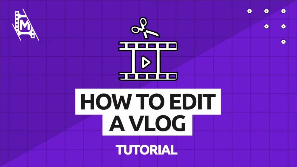 How to Edit a Vlog - An In-Depth Guide - MediaEquipt