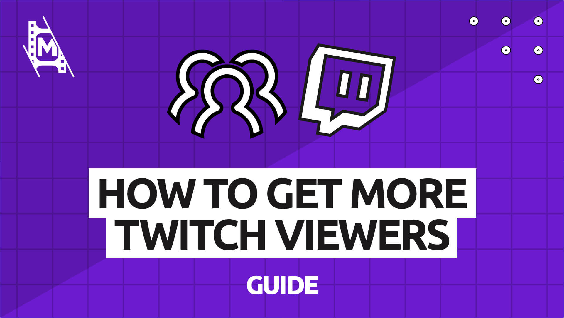 How to Get More Twitch Viewers and Grow your Channel - MediaEquipt
