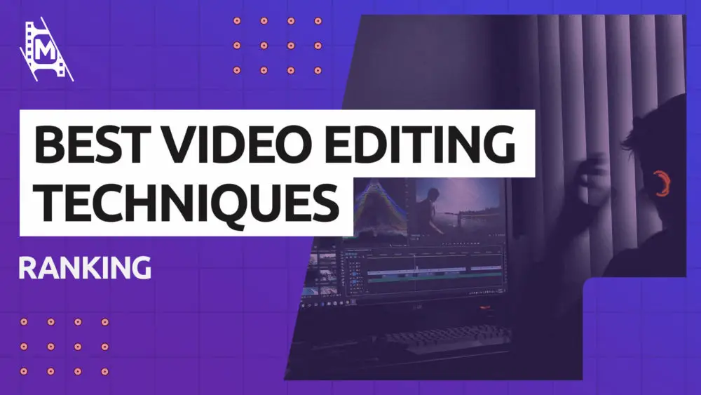 Top 7 Video Editing Techniques - MediaEquipt Top 7 Video Editing Techniques - MediaEquipt