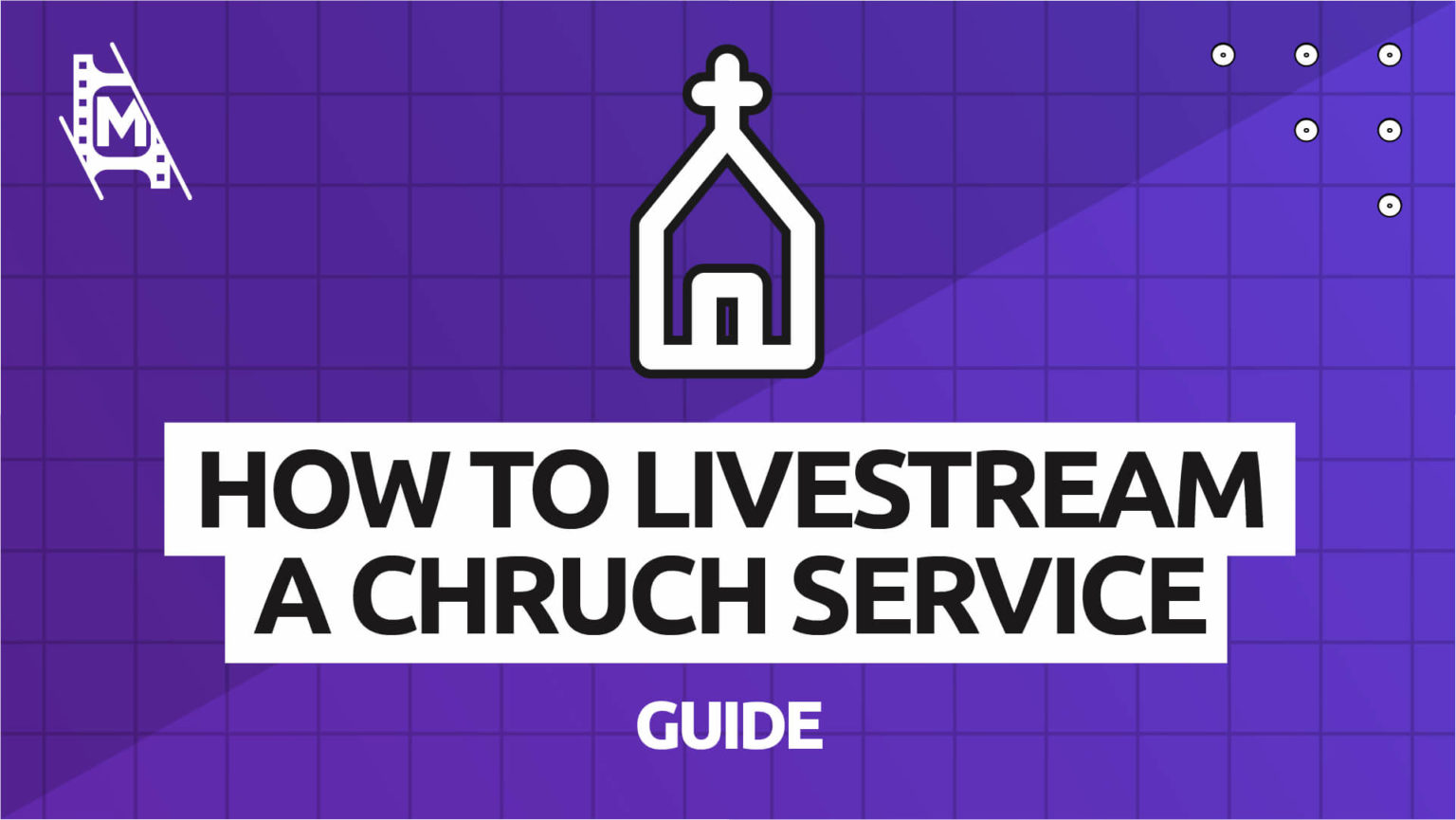 How to Live Stream a Church Service: Ultimate Guide - MediaEquipt