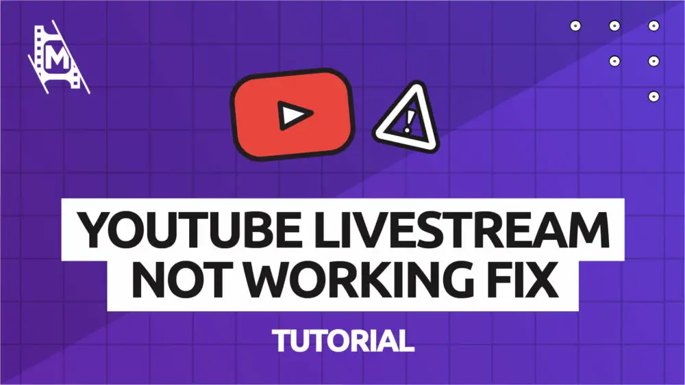 Why Is My YouTube Live Stream Not Working: 9 Solutions - MediaEquipt