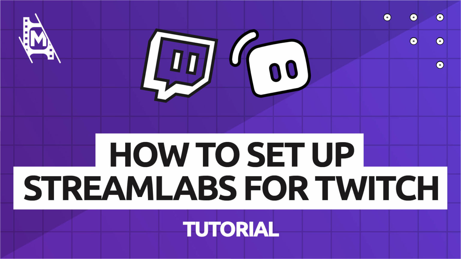 How To Setup Streamlabs For Twitch: A Beginners Guide - MediaEquipt