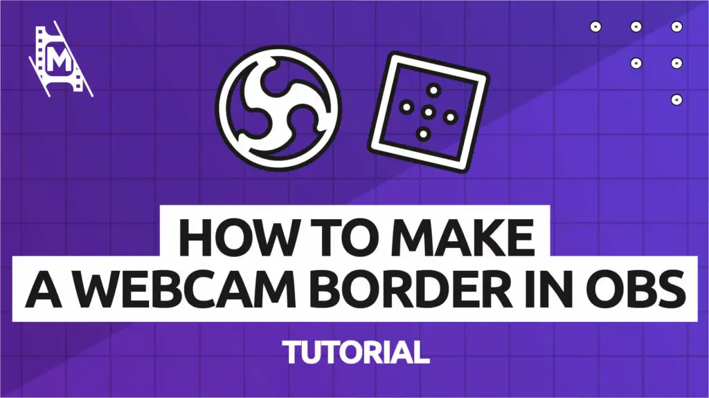 How To Make A Webcam Border in OBS Studio - MediaEquipt