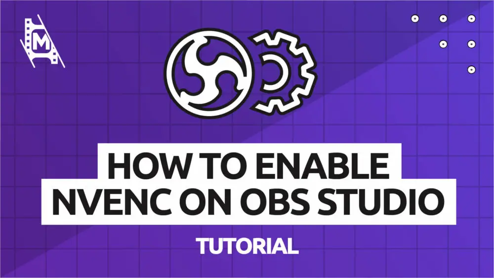 How To Enable NVENC On OBS Studio - MediaEquipt