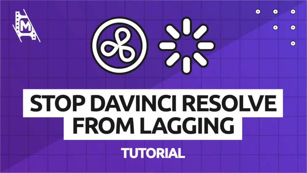 How to Stop DaVinci Resolve From Lagging in 4 Steps - MediaEquipt