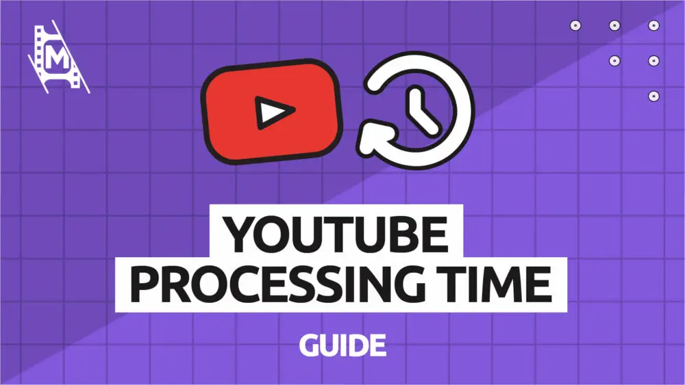 How Long Does YouTube Take to Process a Video? - MediaEquipt